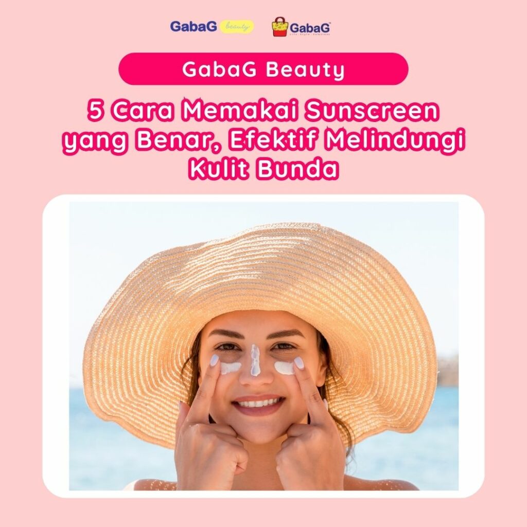 5 Cara Memakai Sunscreen yang Benar, Efektif Melindungi Kulit Bunda ...