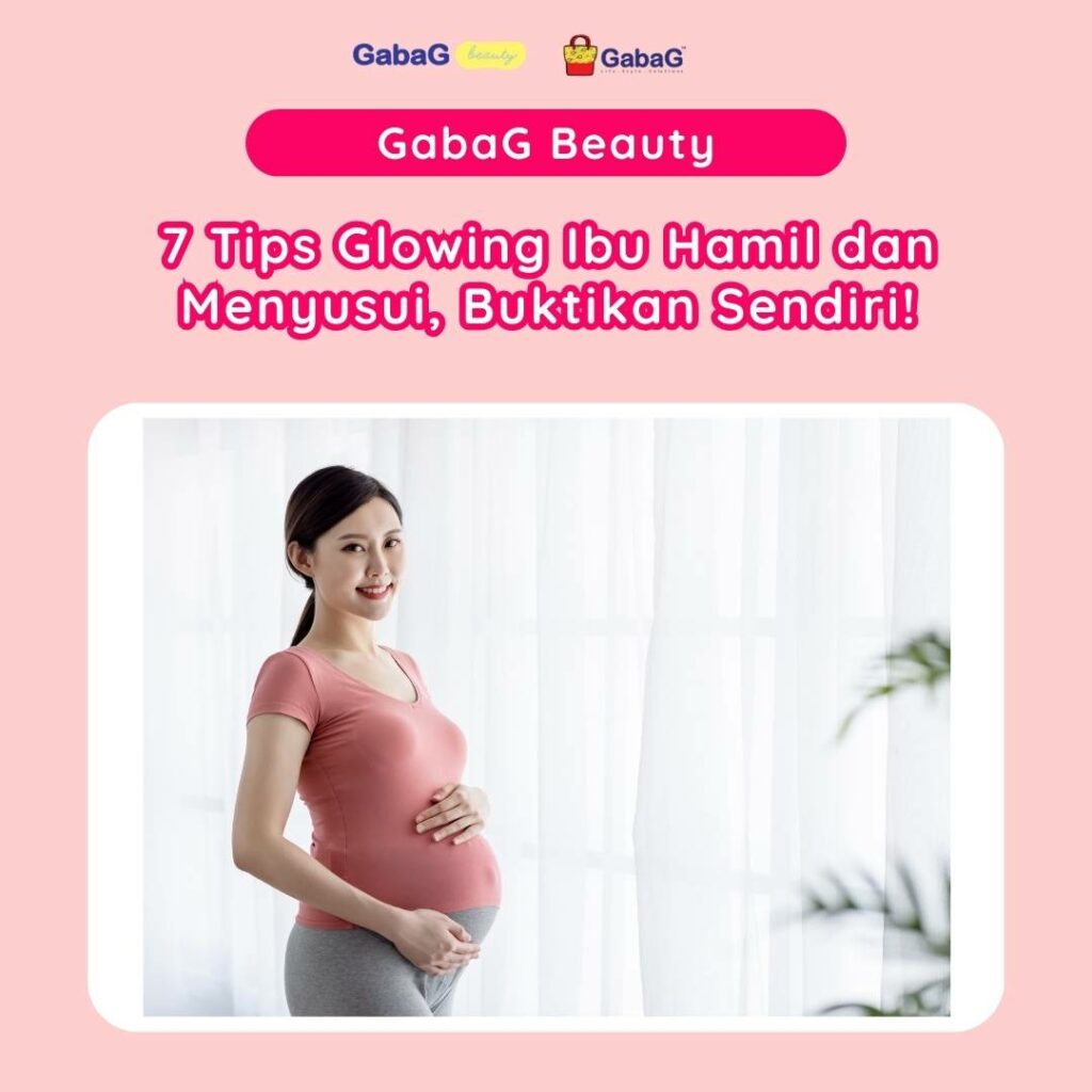 7 Tips Glowing Ibu Hamil dan Menyusui, Buktikan Sendiri! - Gabag Indonesia