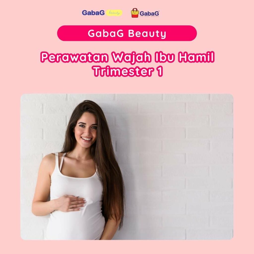 5 Perawatan Wajah Ibu Hamil Trimester 1 yang Aman dan Efektif - Gabag ...