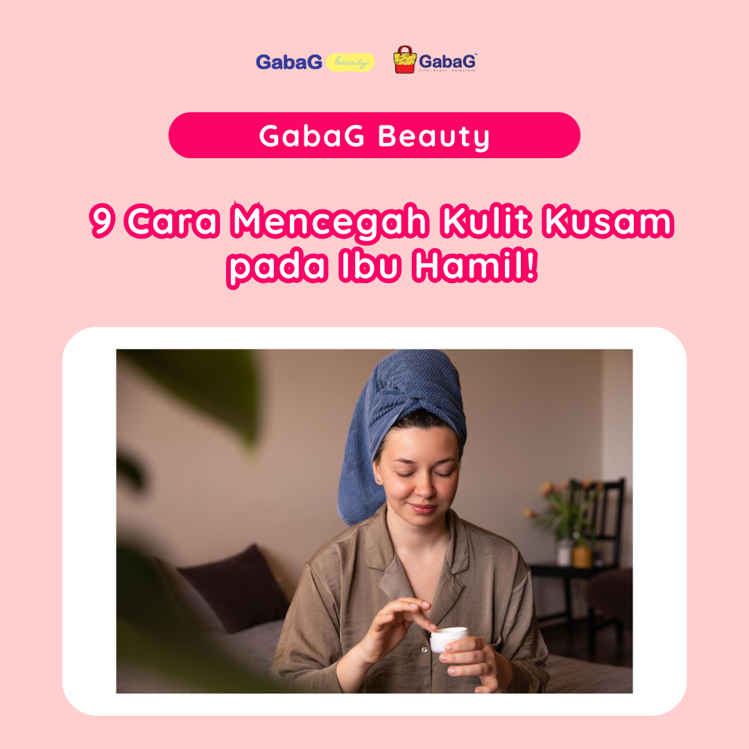 9 Cara Mencegah Kulit Kusam pada Ibu Hamil! - Gabag Indonesia