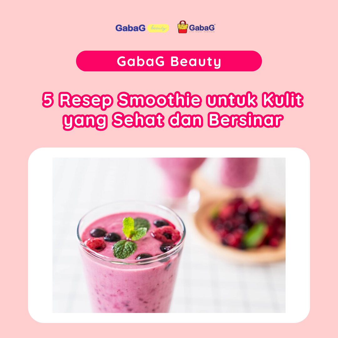5 Resep Smoothie untuk Kulit yang Sehat dan Bersinar - Gabag Indonesia