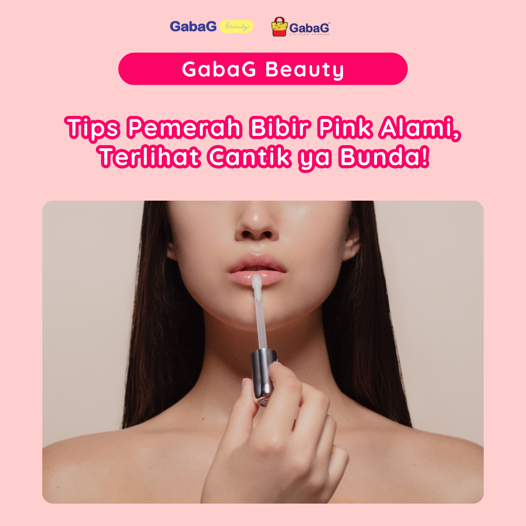 Tips Pemerah Bibir Pink Alami, Terlihat Cantik ya Bunda! - Gabag Indonesia