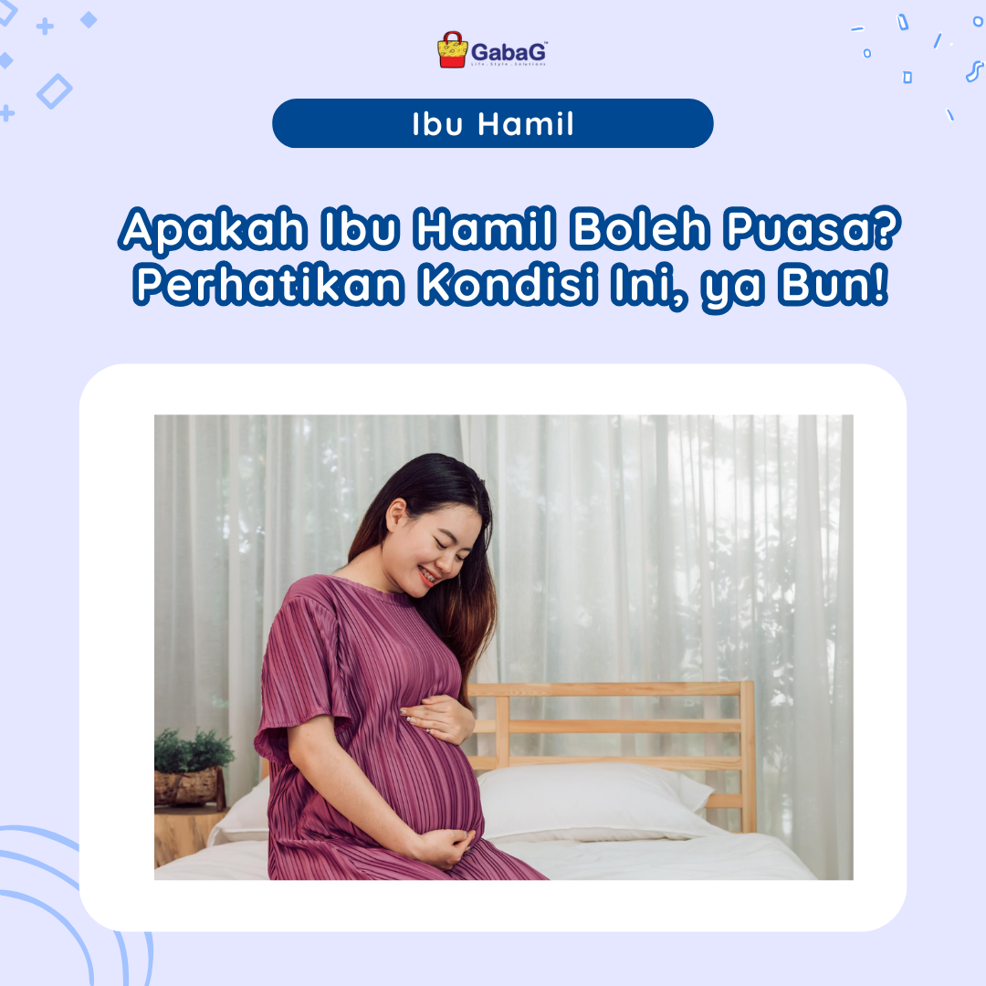 Apakah Ibu Hamil Boleh Puasa? Perhatikan Kondisi Ini, ya Bun! - Gabag ...