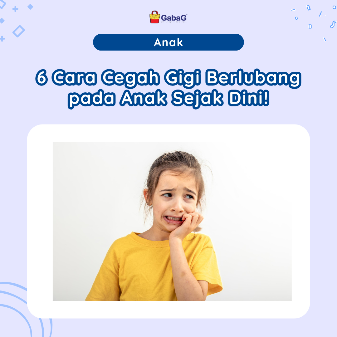 6 Cara Cegah Gigi Berlubang pada Anak Sejak Dini! - Gabag Indonesia