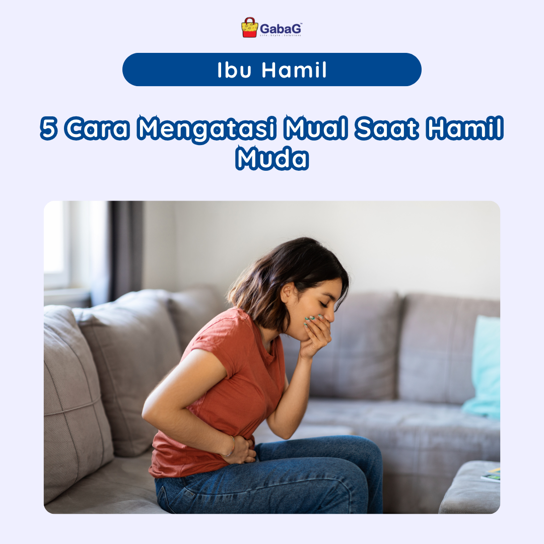 5 Cara Mengatasi Mual Saat Hamil Muda - Gabag Indonesia