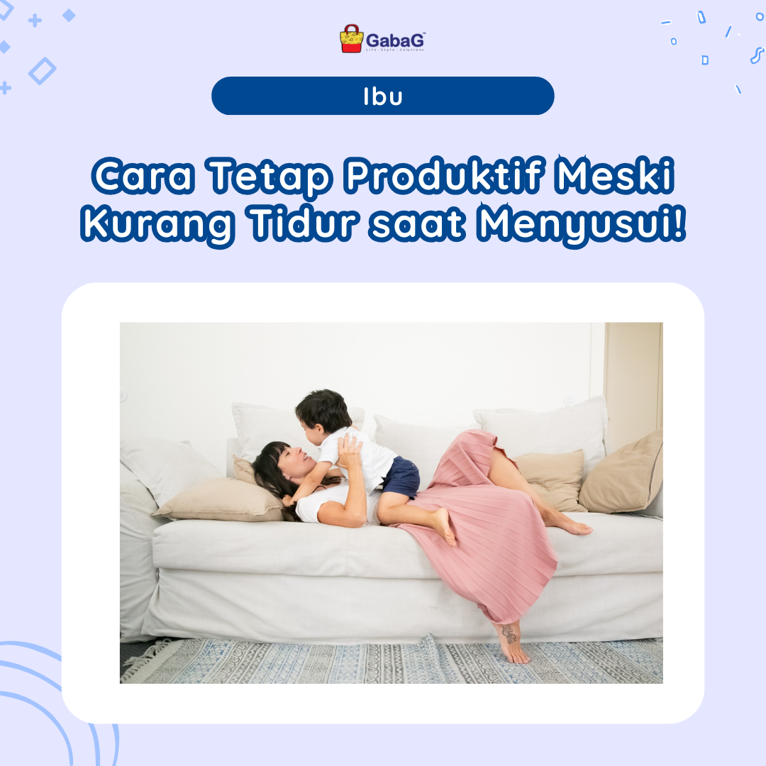 Cara Tetap Produktif Meski Kurang Tidur saat Menyusui! - Gabag Indonesia