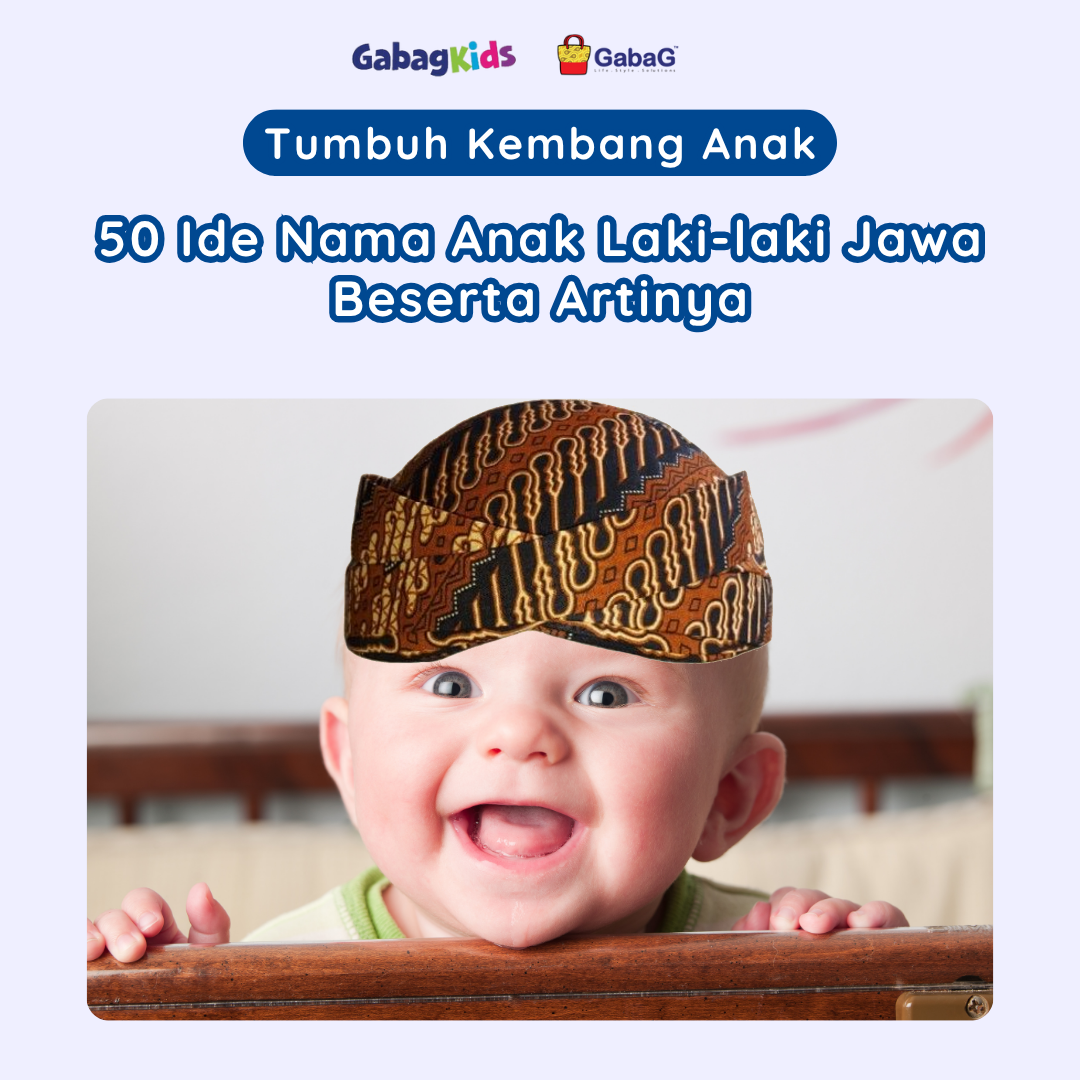 50 Ide Nama Anak Laki-laki Jawa Beserta Artinya - Gabag Indonesia